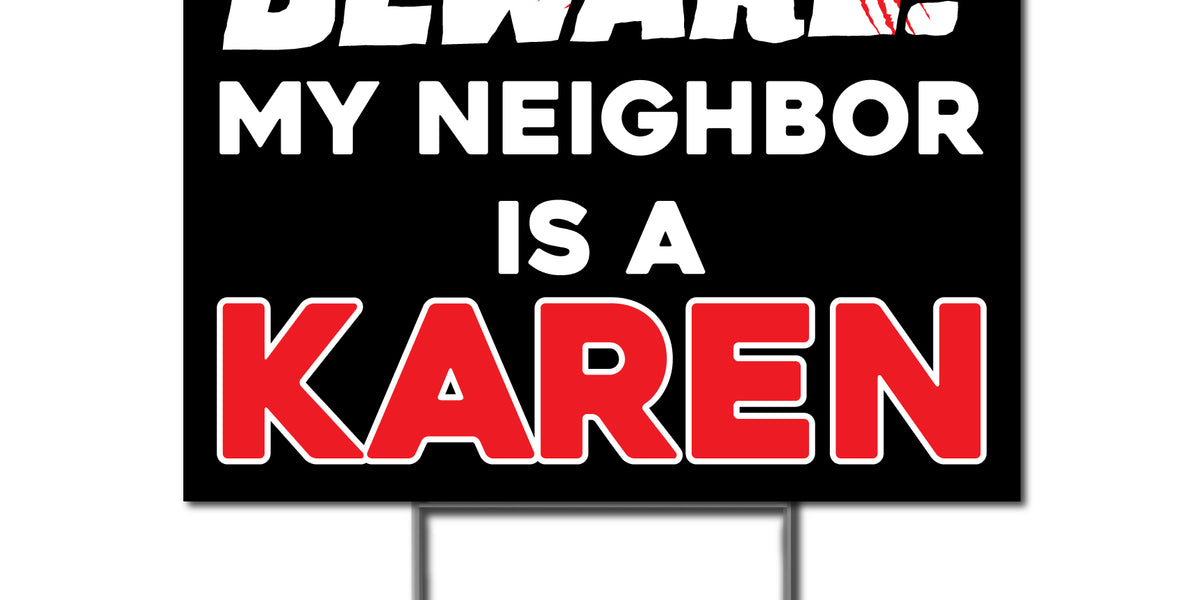 Beware My Neighbor is a Karen Halloween Decor - Yard Sign — Milweb1